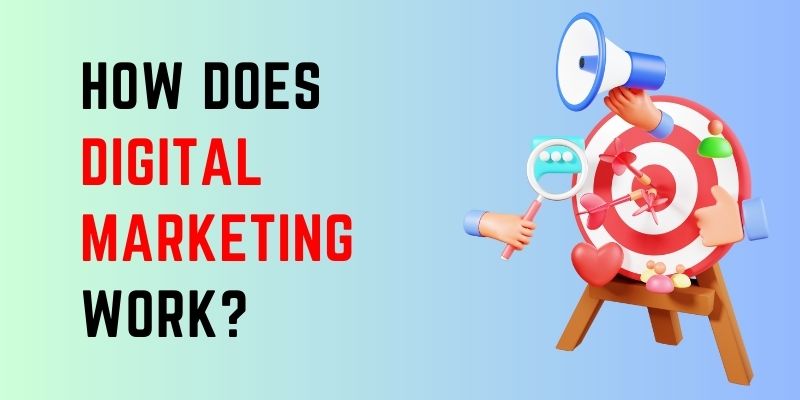 How Does Digital Marketing Work?
